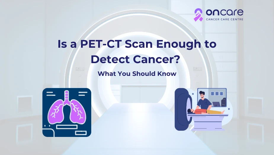 Is a PET/CT scan enough to detect cancer?