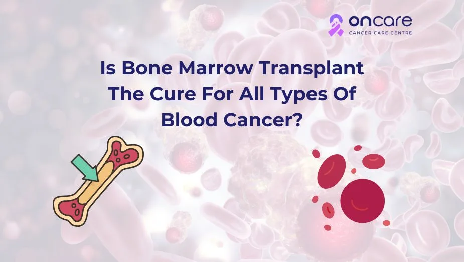 Bone Marrow Transplant for Blood Cancer in India | Oncare