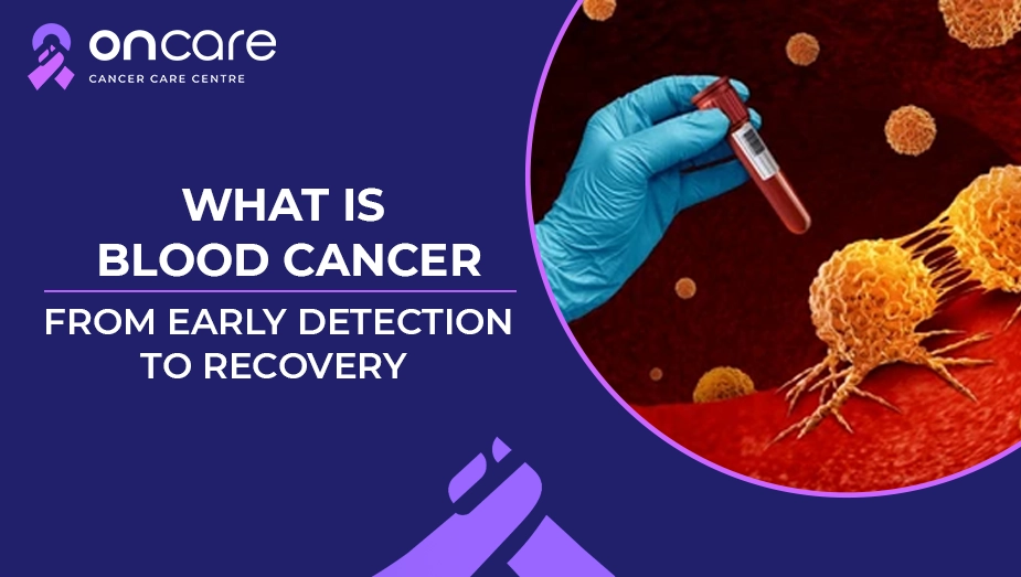 Understanding Blood Cancer: Types, Symptoms, Diagnosis, and Treatment