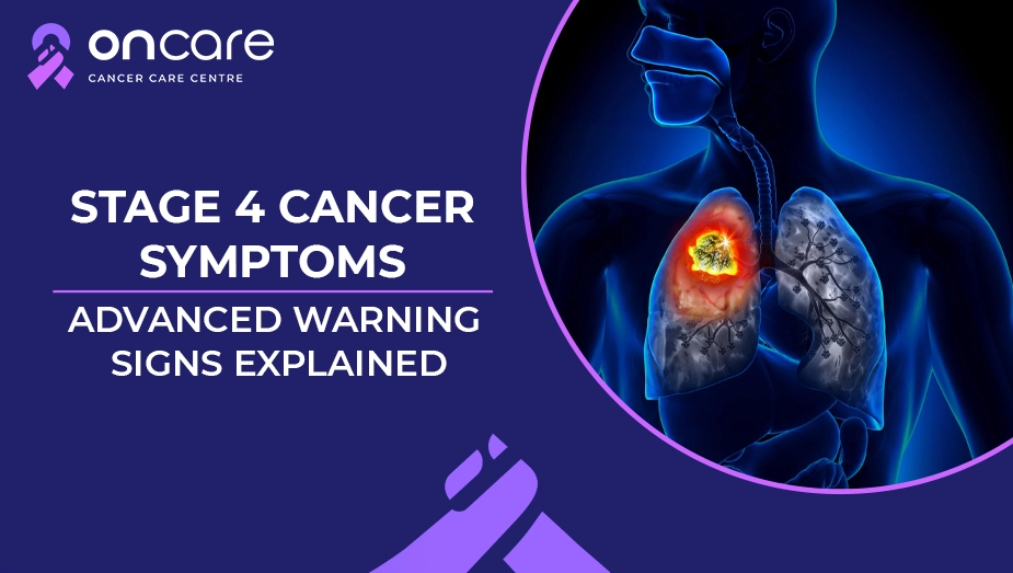 Stage 4 Cancer Symptoms: Early Signs and What to Watch For