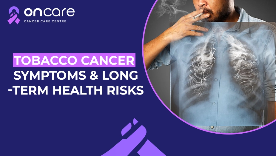 Tobacco Cancer Symptoms: Early Warning Signs, Risks and Prevention