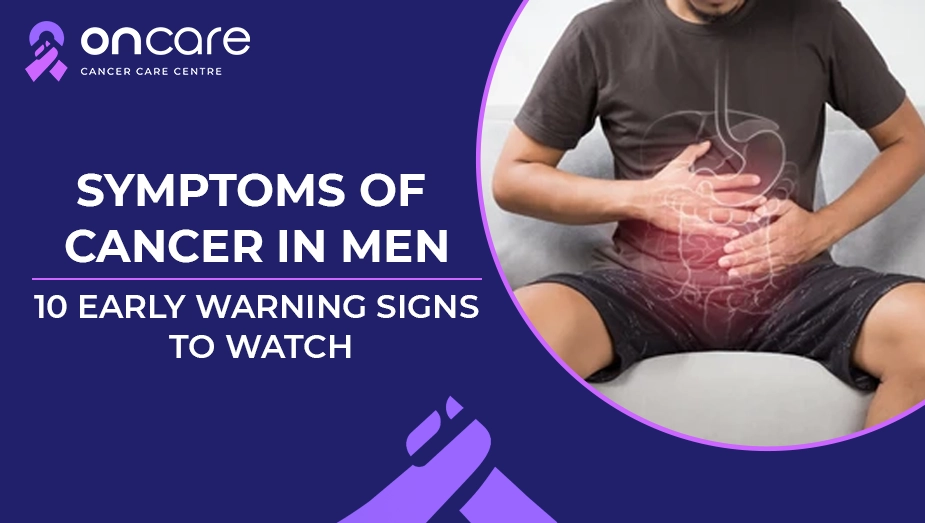 Common Cancer Symptoms in Men: Warning Signs to Watch