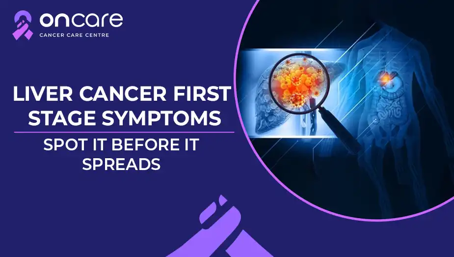 Liver Cancer First Stage Symptoms: Early Signs to Watch