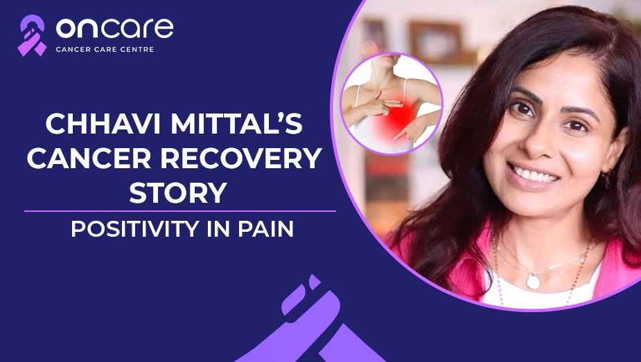 An inspiring story of Chhavi Mittal: How she defeated breast cancer!