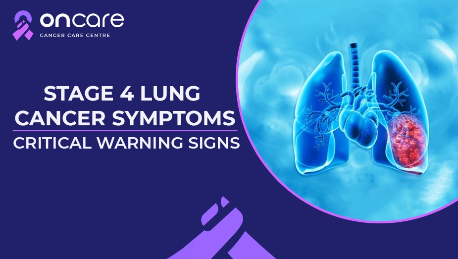 What are stage 4 lung cancer symptoms and its warning signs?