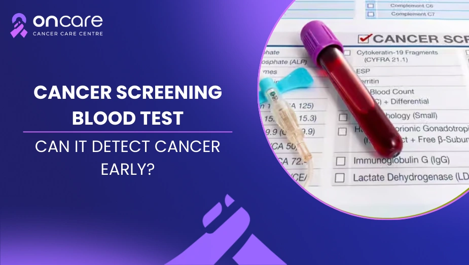 Early Cancer Screening Blood Test | Oncare Cancer Hospital