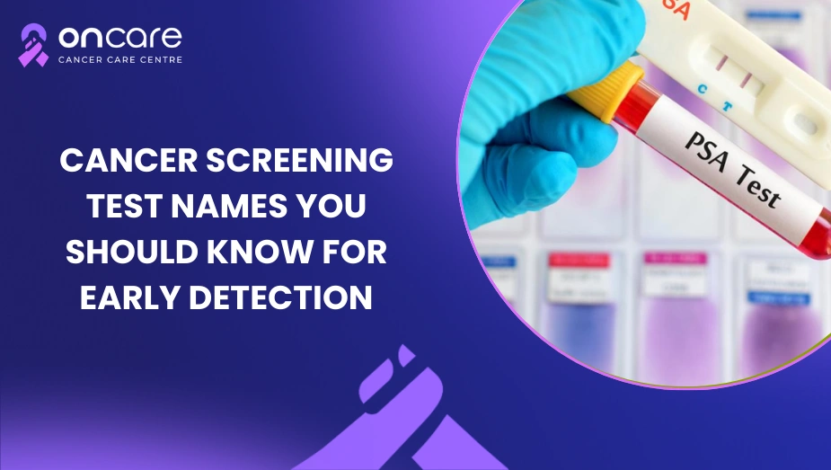 Cancer Screening Test Names & Prices | Oncare Cancer Hospital