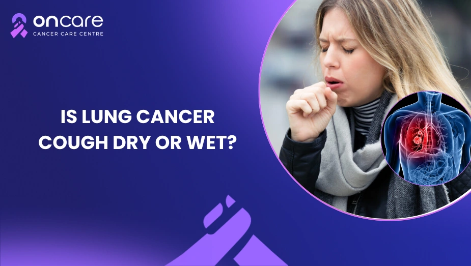 Is lung cancer cough a dry or wet cough? Facts explained!