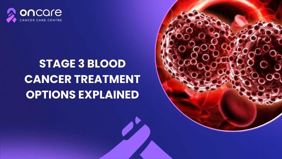 Stage 3 blood cancer treatment and care options