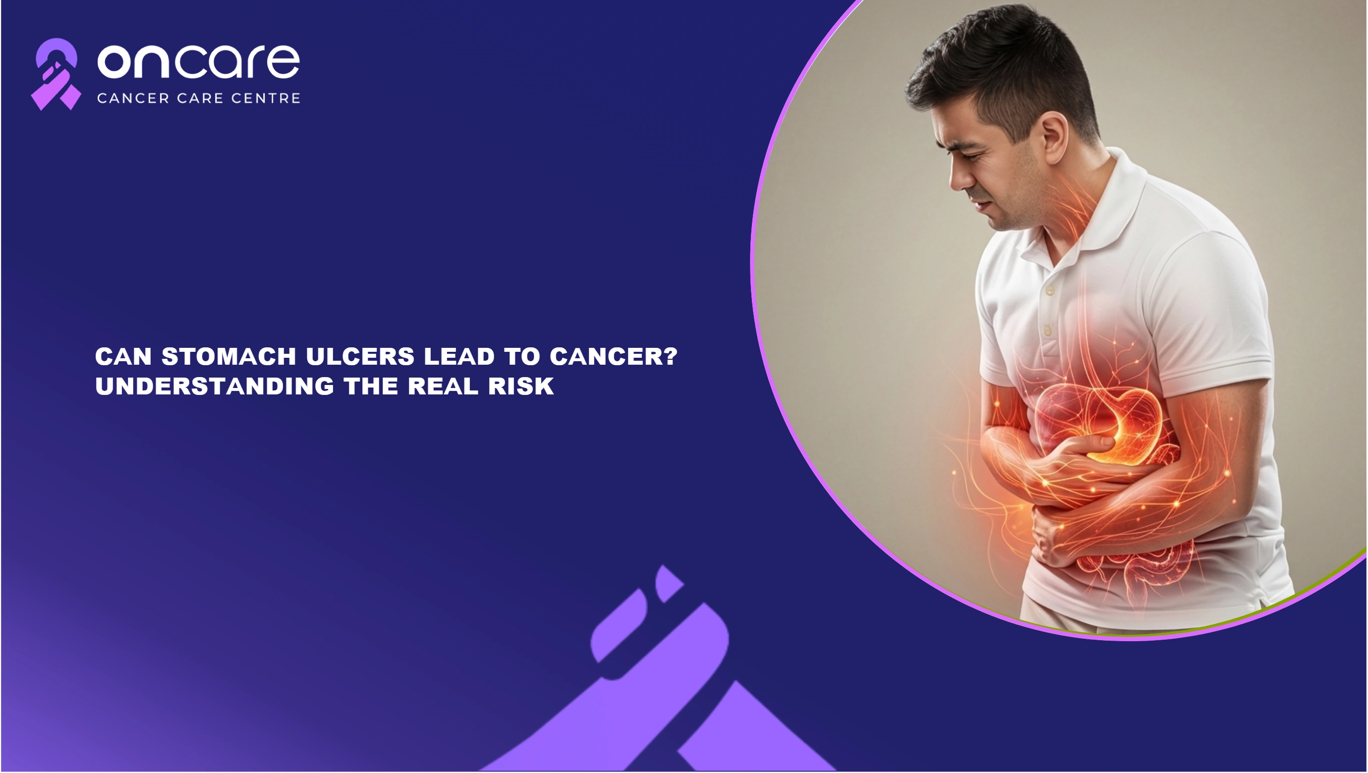 Can Stomach Ulcers Cause Cancer? Early Care | Oncare Hospital